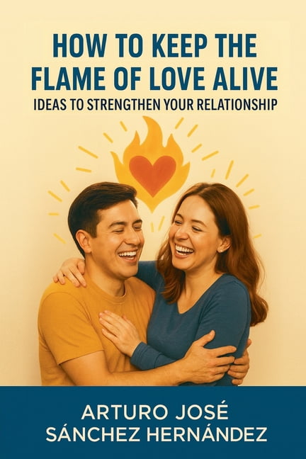 The Love Journey How to Keep the Flame of Love Alive: Ideas to ...
