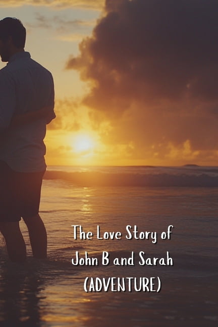 The Love Story of John B and Sarah (ADVENTURE), (Paperback) - Walmart.com