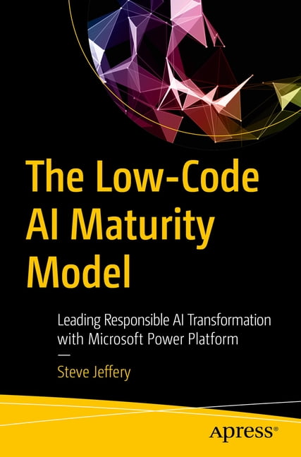 The Low-Code AI Maturity Model: Leading Responsible AI Transformation ...