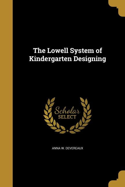 The Lowell System of Kindergarten Designing (Paperback) - Walmart.com