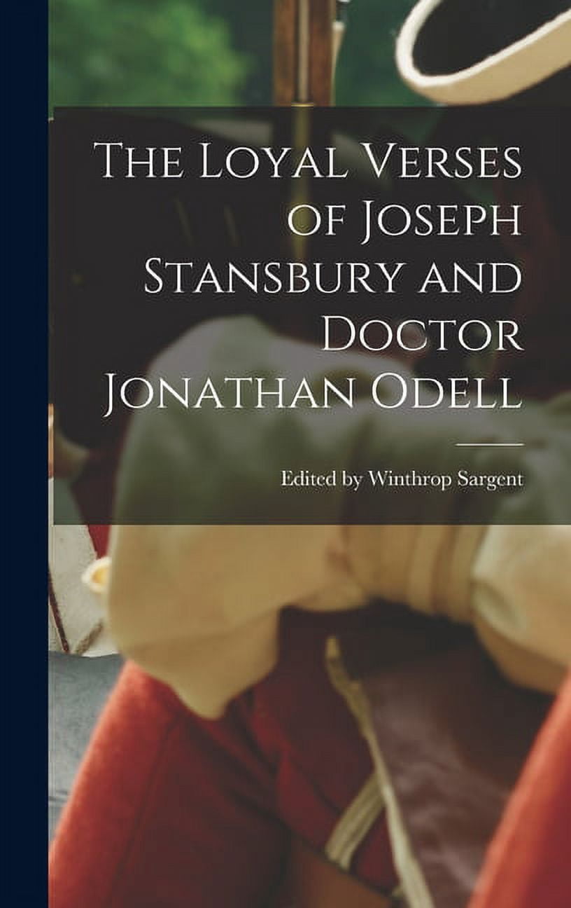 The Loyal Verses of Joseph Stansbury and Doctor Jonathan Odell ...
