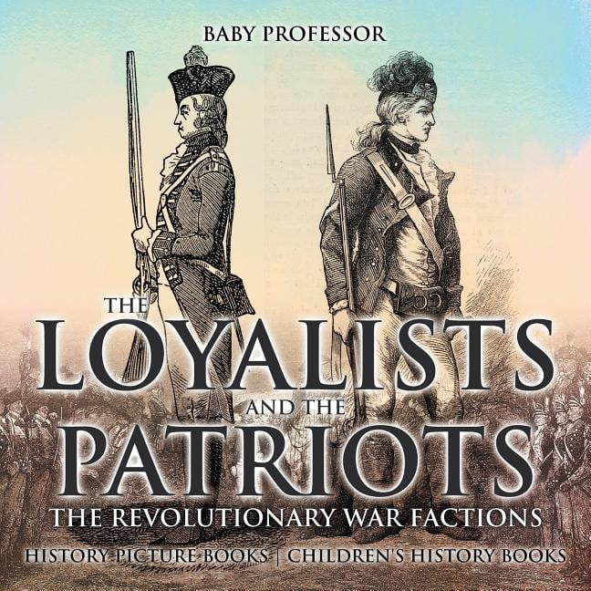 The Loyalists and the Patriots (Paperback) - Walmart.com