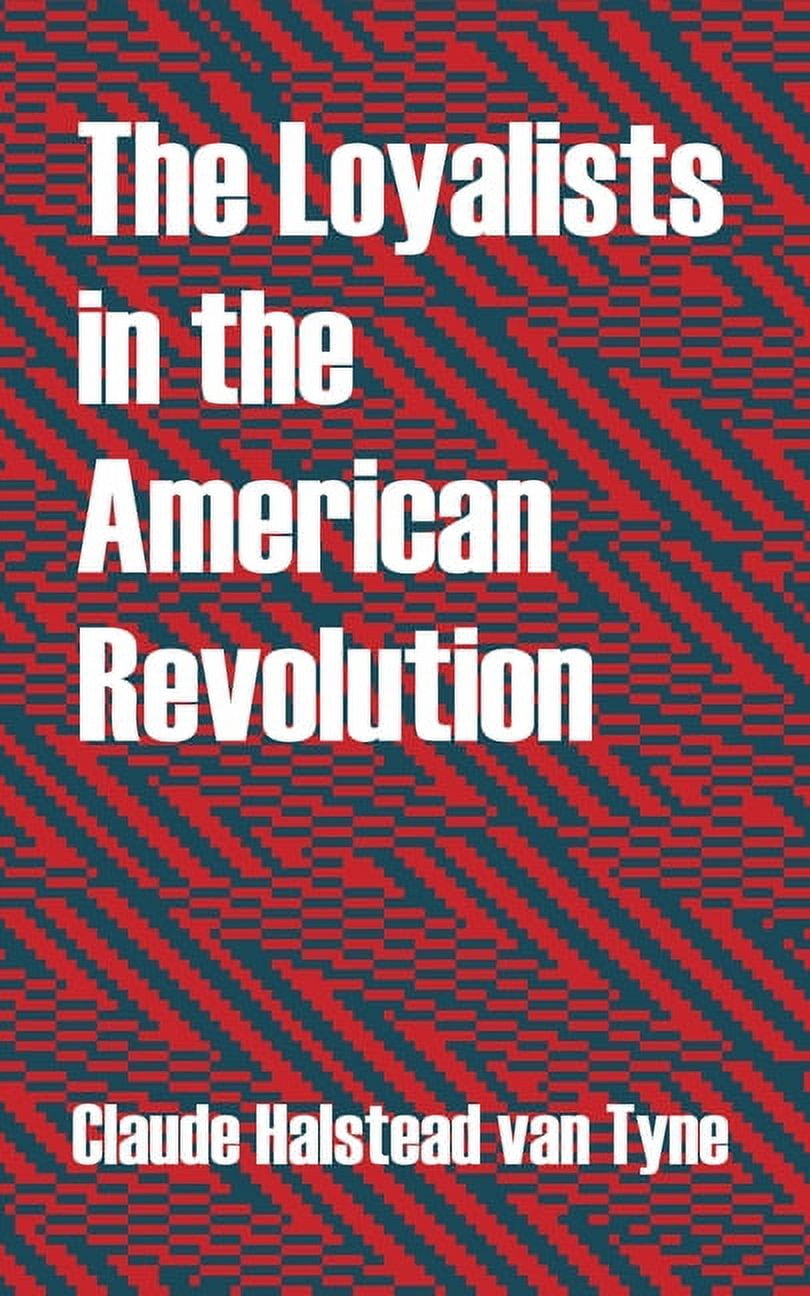 The Loyalists in the American Revolution (Paperback) - Walmart.com