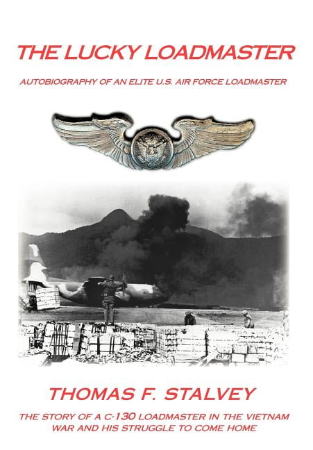 Lucky Loadmaster : Autobiography of an Elite U.s. Air Force Loadmaster ...