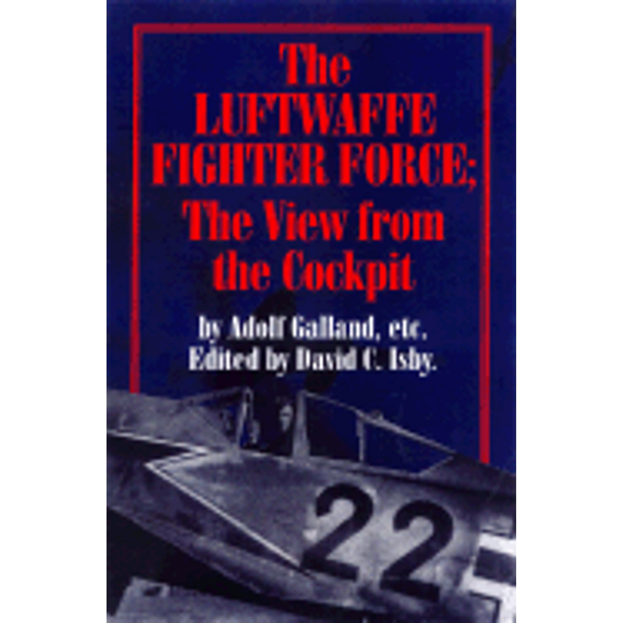 Pre-Owned The Luftwaffe Fighter Force: The View from the Cockpit ...