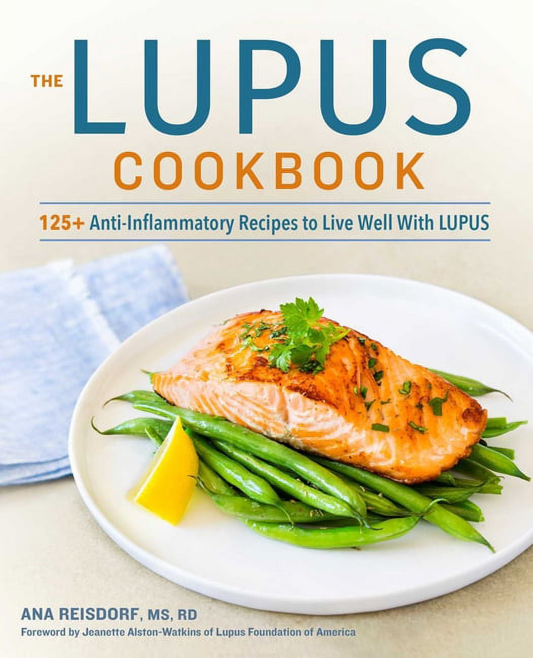 The Lupus Cookbook: 125+ Anti-Inflammatory Recipes to Live Well with ...