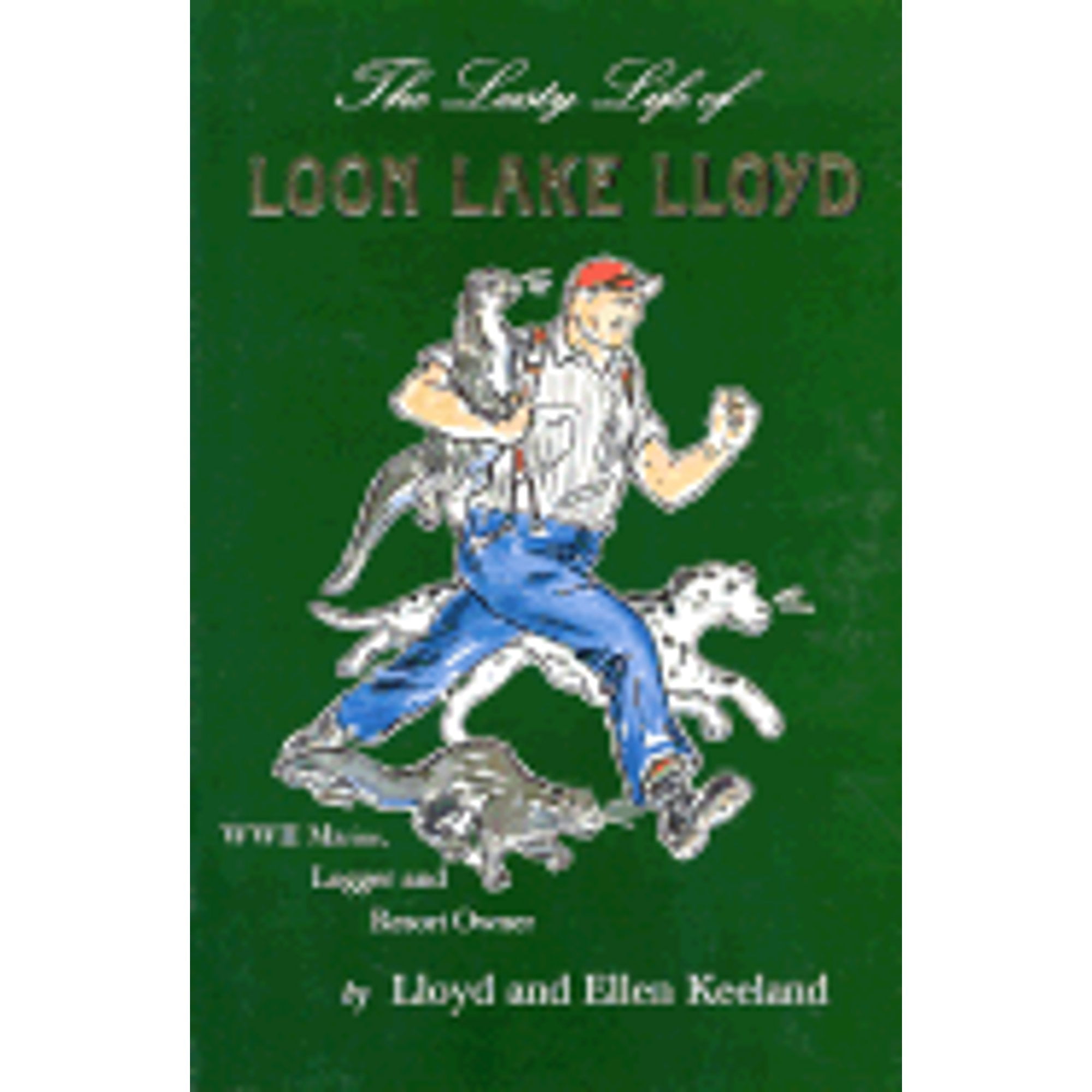 Pre-Owned The Lusty Life of Loon Lake Lloyd: WWII Marine, Logger and ...