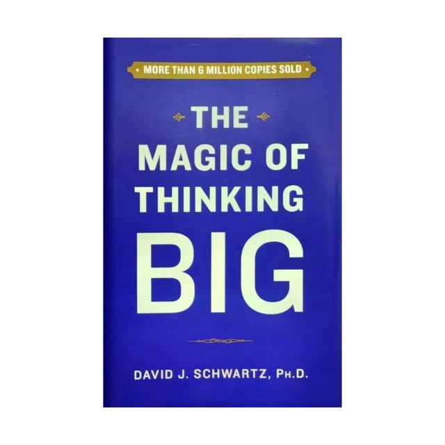 The M Agic Of Thinking Big,the Bookr Who Readers To Deeply Understand The Core Concepts And