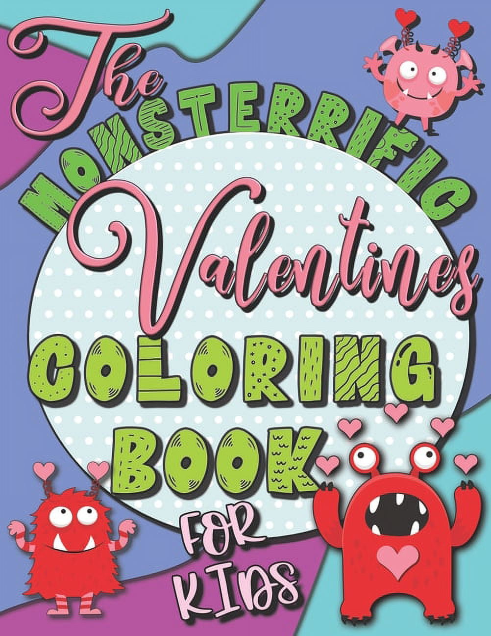 The MONS-TERRIFIC Valentines Coloring Book for Kids : A Fun Valentines ...