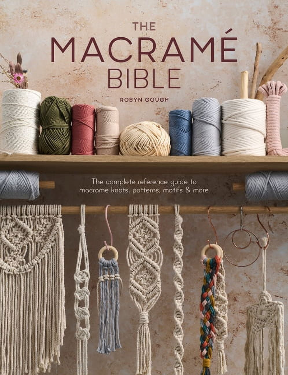 The Macrame Bible: The Complete Reference Guide to Macrame Knots ...