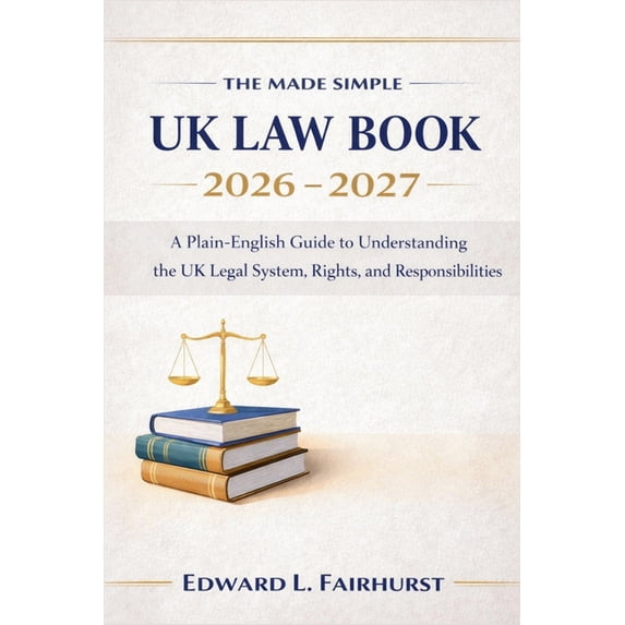 The Made Simple UK Law Book 2026 - 2027: A Plain-English Guide to ...