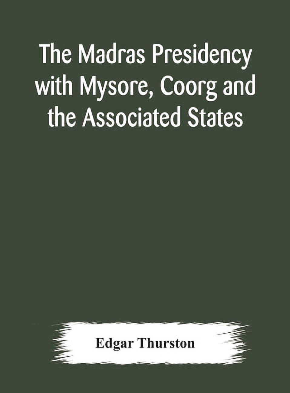 The Madras Presidency With Mysore, Coorg And The Associated States ...