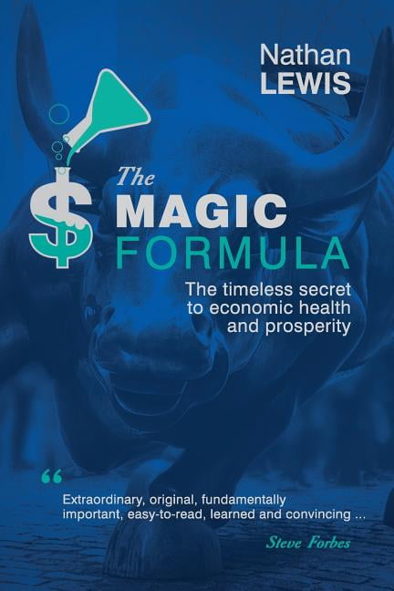 The Magic Formula: The Timeless Secret To Economic Health and ...
