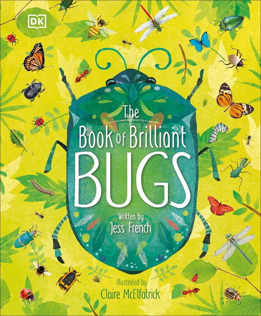 The Magic and Mystery of the Natural Wor The Book of Brilliant Bugs ...