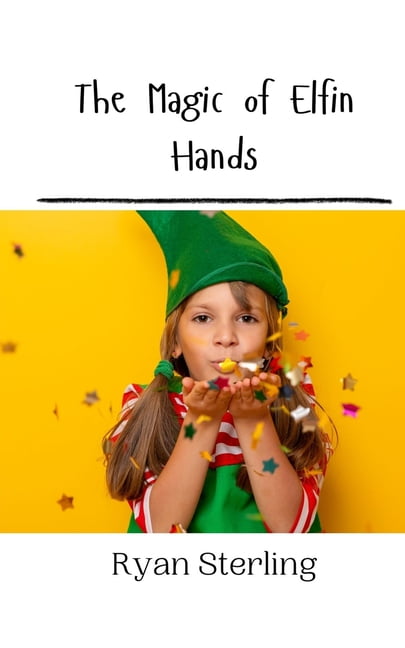 The Magic of Elfin Hands, (Paperback) - Walmart Business Supplies
