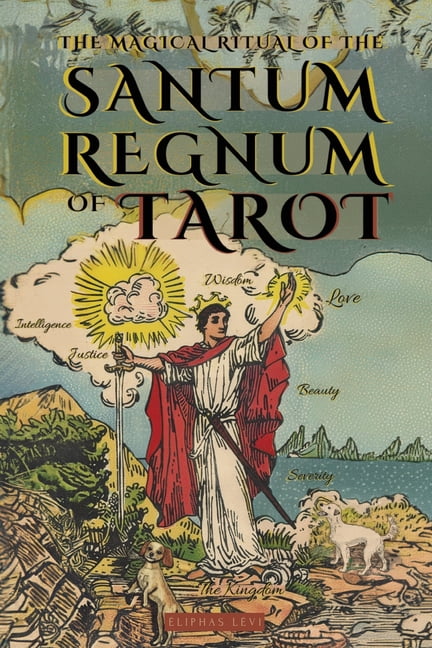 The Magical Ritual of the Sanctum Regnum of Tarot - Illustrated Edition ...