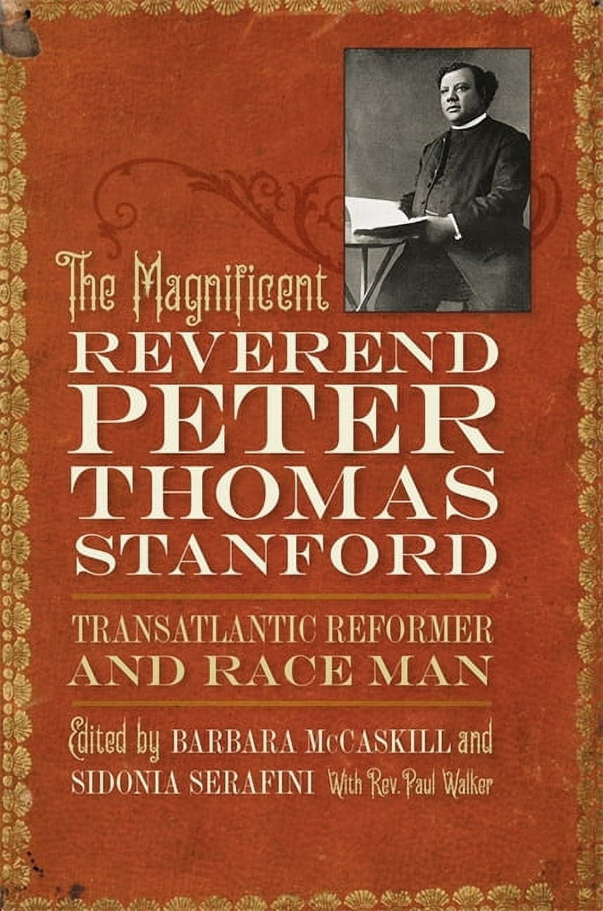 The Magnificent Reverend Peter Thomas Stanford, Transatlantic Reformer ...