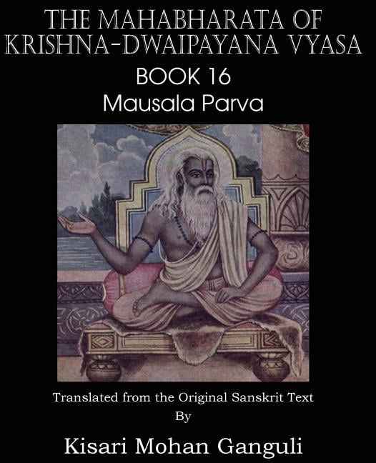 The Mahabharata of Krishna-Dwaipayana Vyasa Book 16 Mausala Parva (Paperback) - Walmart.com