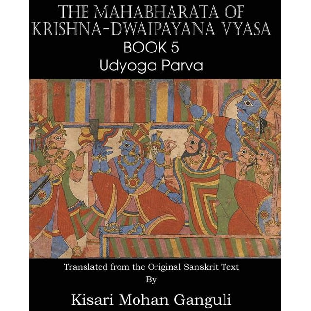 The Mahabharata of Krishna-Dwaipayana Vyasa Book 5 Udyoga Parva (Paperback) - Walmart.com