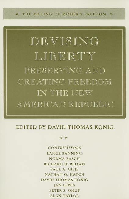 The Making of Modern Freedom: Devising Liberty : Preserving and ...