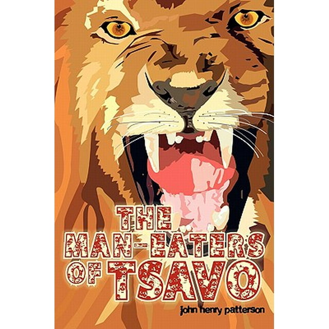 The Man-Eaters of Tsavo -- John Henry Patterson - Walmart.com