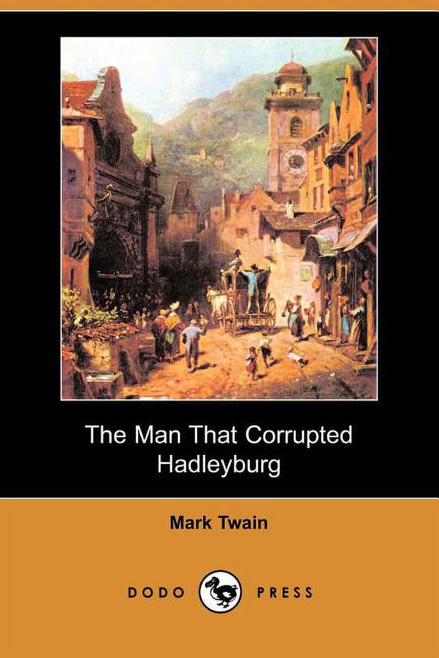 The Man That Corrupted Hadleyburg (Dodo Press) (Paperback) - Walmart.com