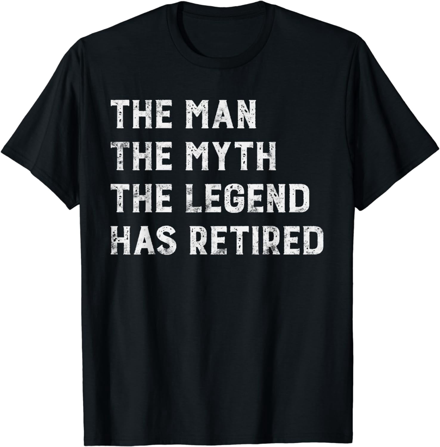 The Man The Myth The Legend Has Retired Retirement gift T-Shirt ...