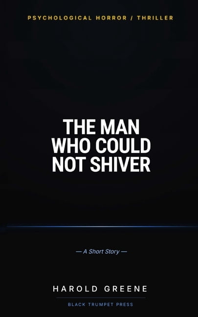 The Man Who Could Not Shiver: A Dark Psychological Thriller (Short ...