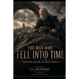 The Man Who Fell Into Time: The Life and Art of Matt Smith, (Paperback ...