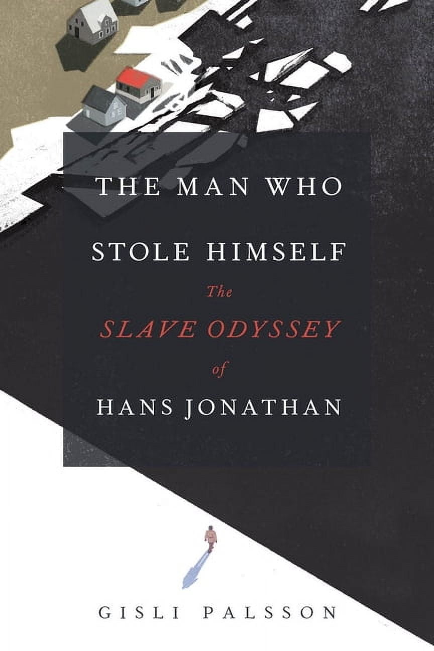 The Man Who Stole Himself: The Slave Odyssey of Hans Jonathan, (Paperback) - Walmart.com
