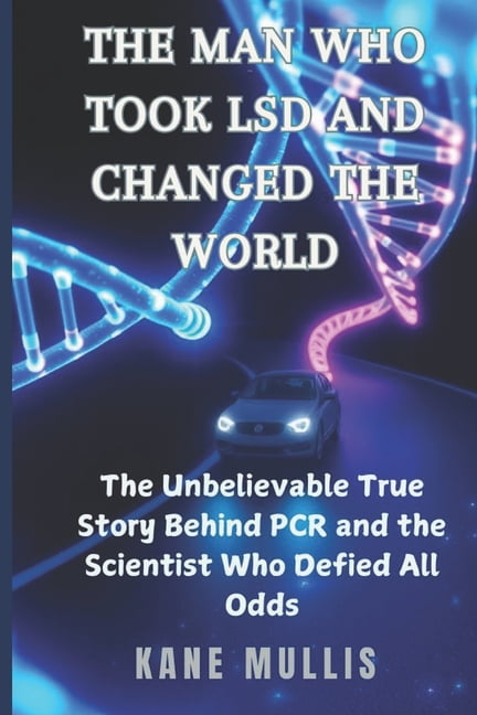 The Man Who Took LSD and Changed the World: The Unbelievable True Story ...