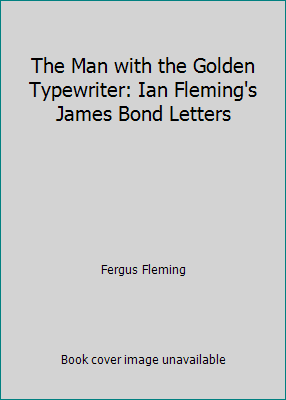 Pre-Owned The Man with the Golden Typewriter: Ian Fleming's James Bond ...