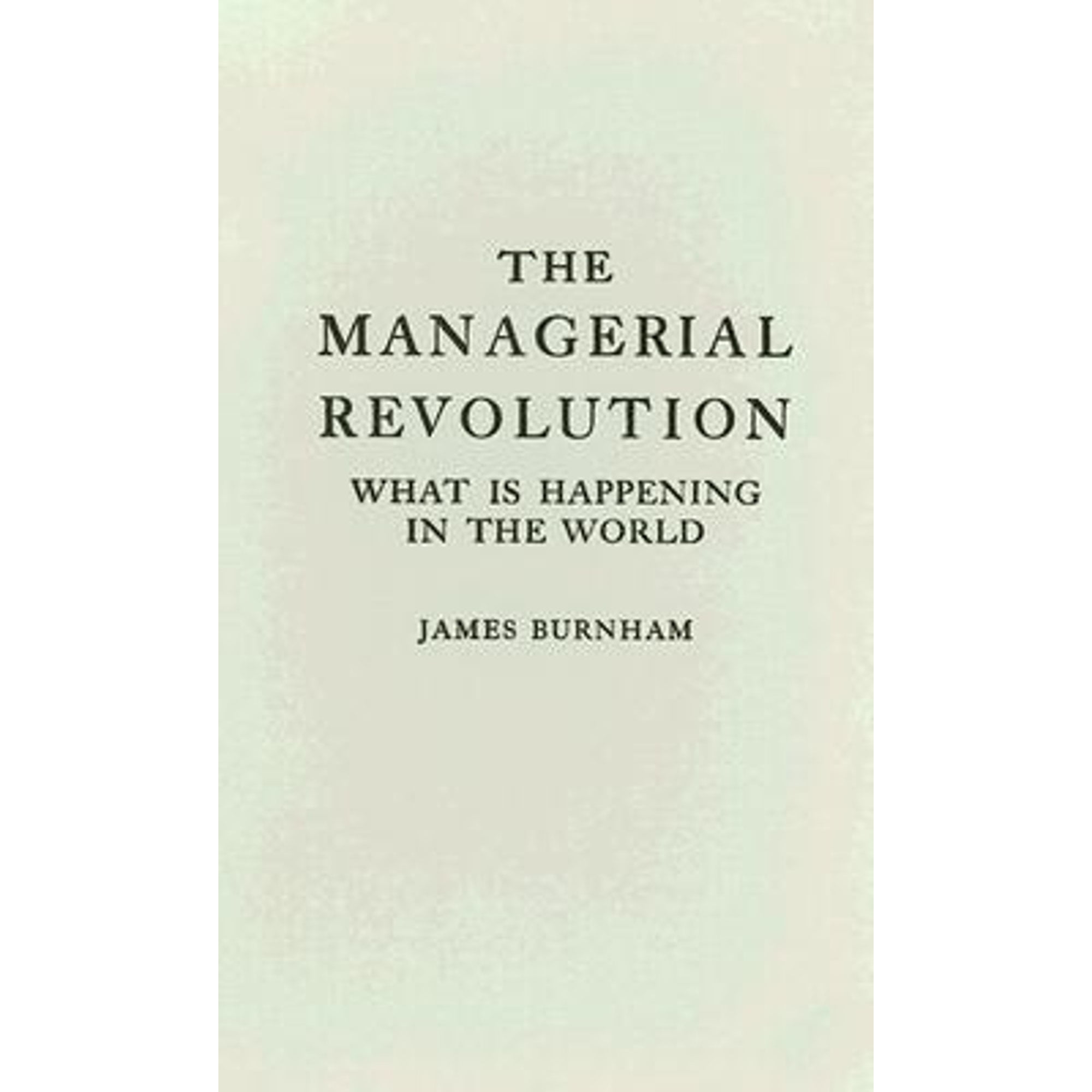 Pre-Owned The Managerial Revolution: What is Happening in the World ...