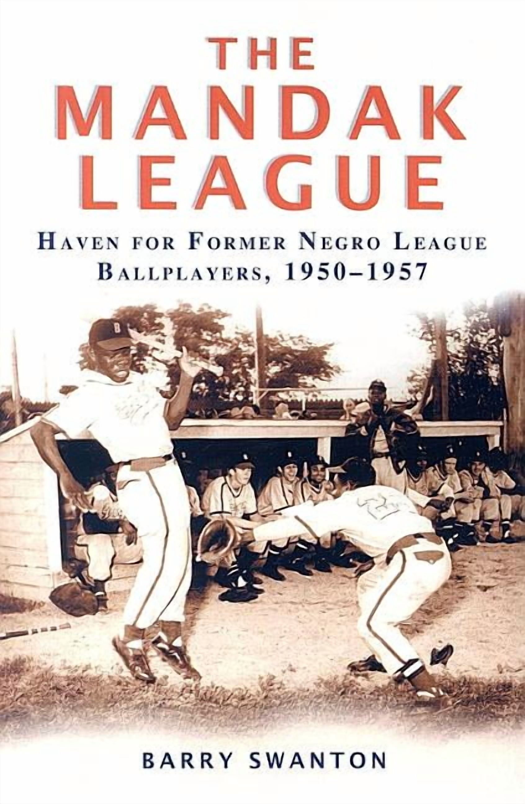 The ManDak League: Haven for Former Negro League Ballplayers, 1950-1957 ...