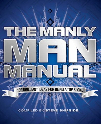 Pre-Owned The Manly Man Manual: 100 Brilliant Ideas for Being a Top ...
