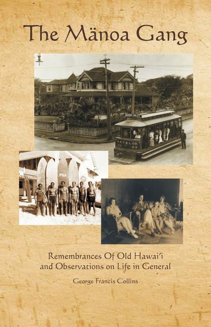 The Manoa Gang: Remembrances of Old Hawai'i and Observations on Life in ...