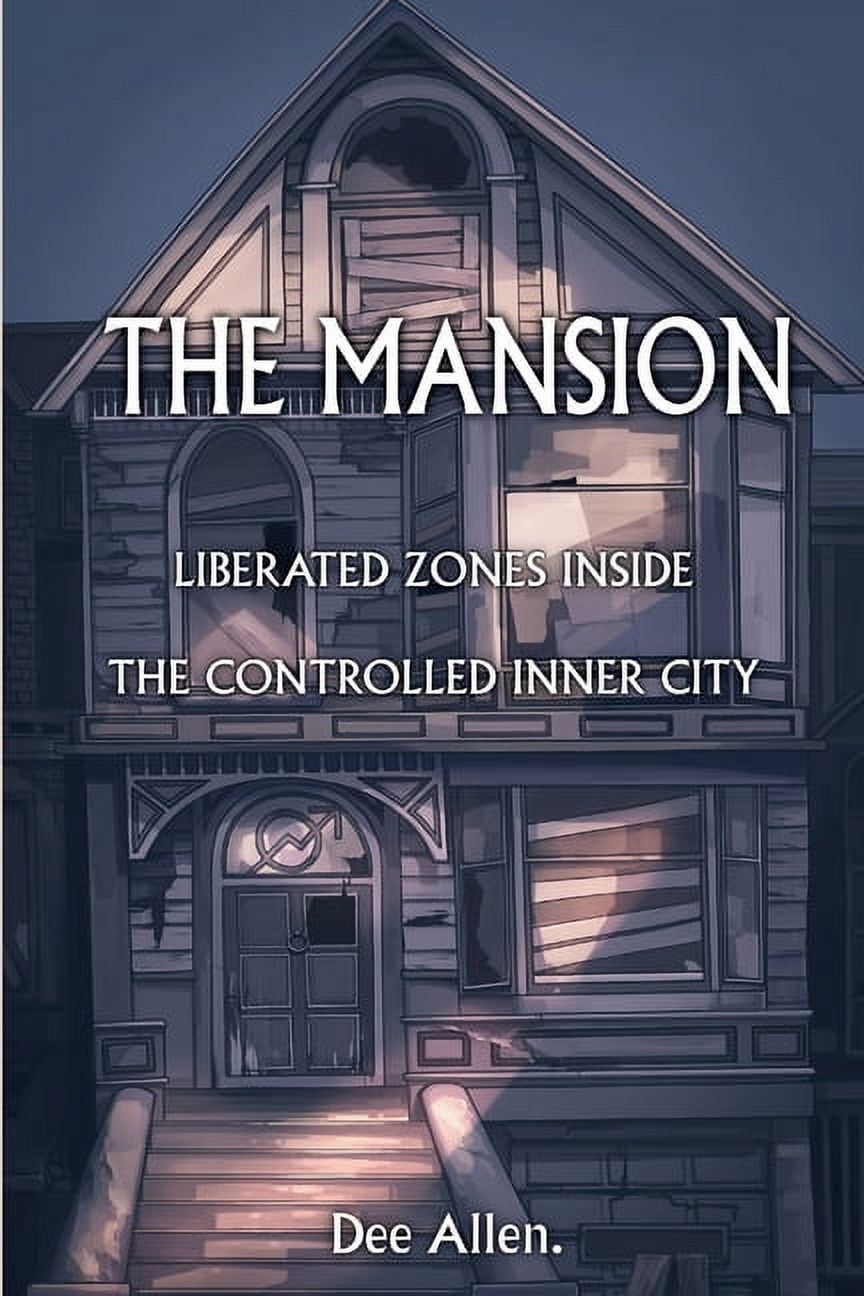 The Mansion: Liberated Zones Inside The Controlled Inner City, (Paperback) - Walmart.com