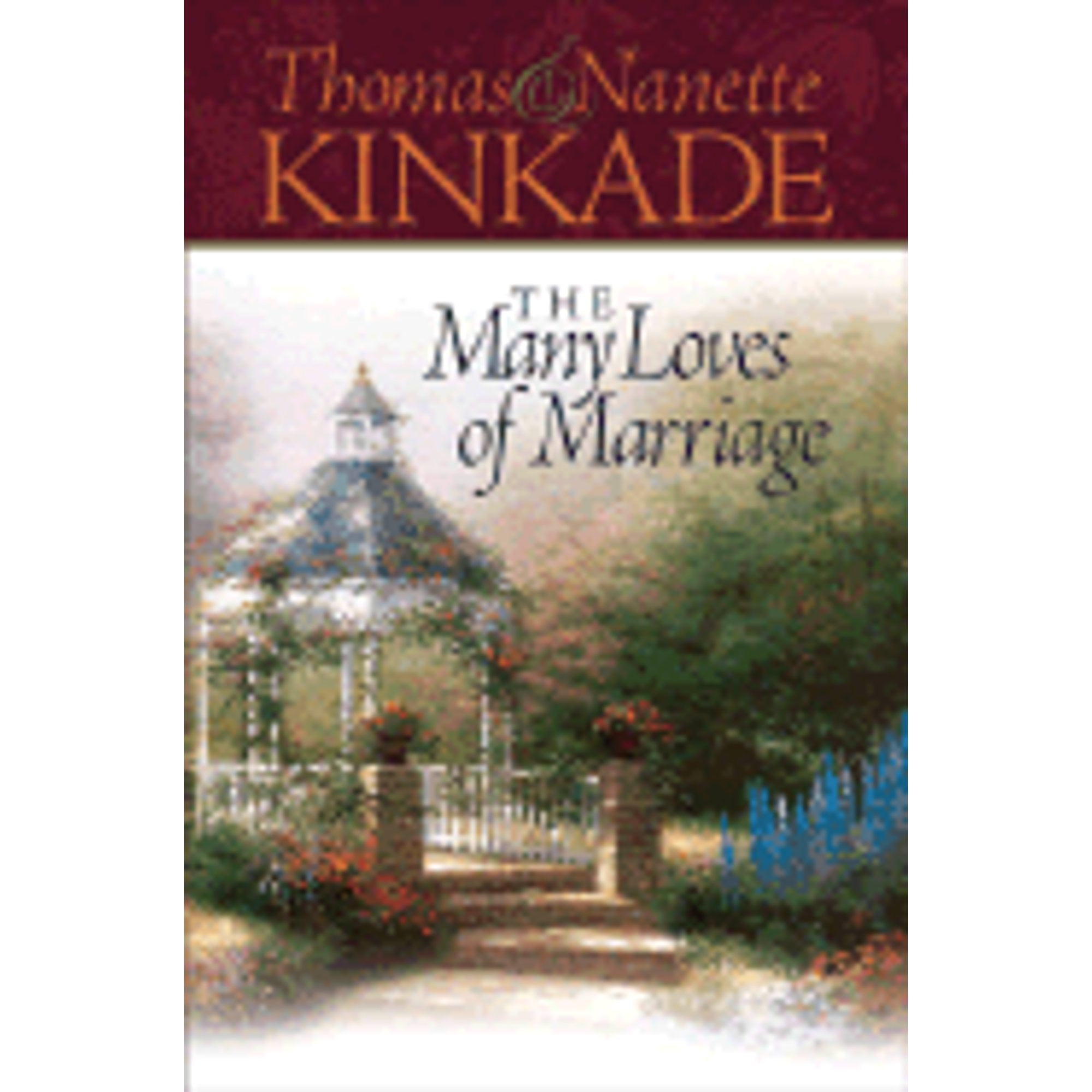 The Many Loves of Marriage (Hardcover) by Dr. Thomas Kinkade, Nanette ...