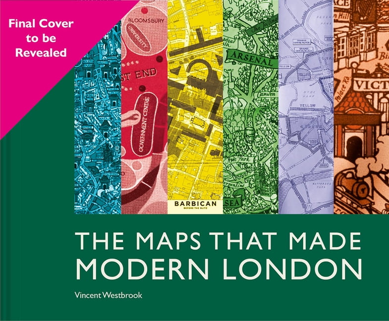 The Maps That Made Modern London: Fascinating and Beautiful Maps from ...