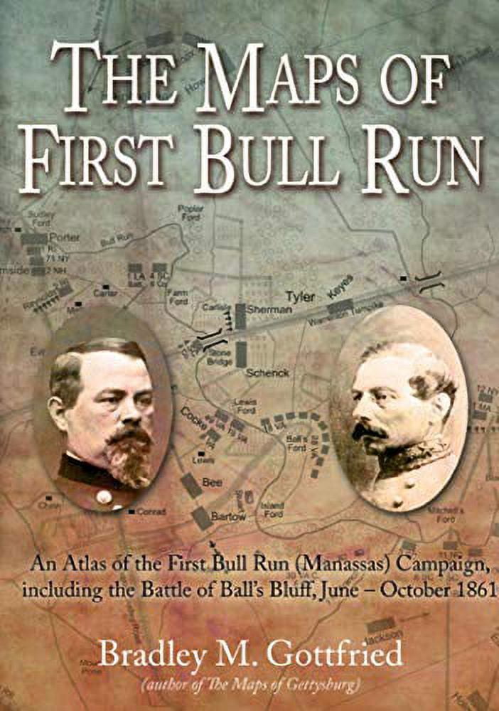 The Maps of First Bull Run: An Atlas of the First Bull Run (Manassas ...
