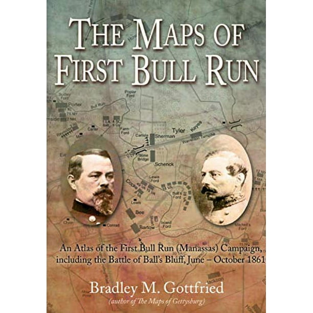 The Maps of First Bull Run: An Atlas of the First Bull Run (Manassas ...