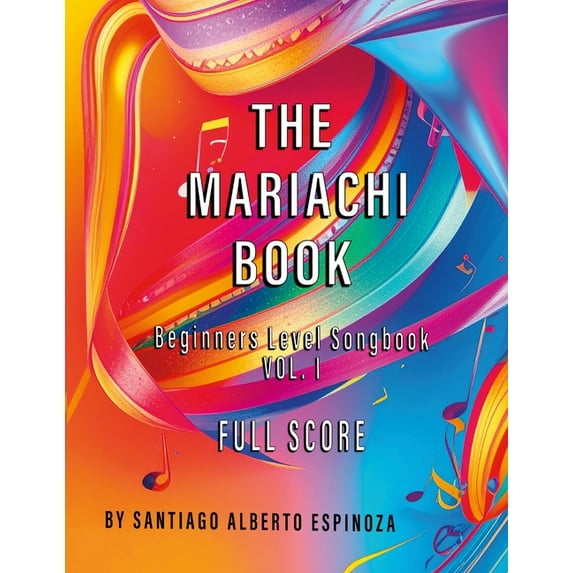 The Mariachi Book Vol. 1 Full Score Beginners: Vol. 1 - Full Score ...