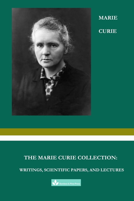 Great Minds Masterworks The Marie Curie Collection: Writings ...