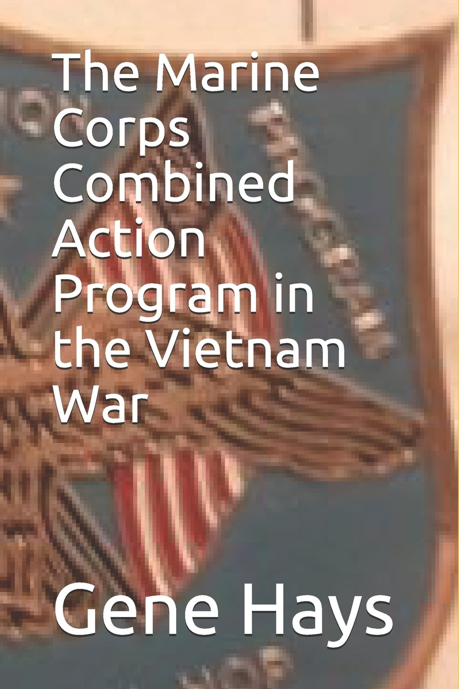 The Marine Corps Combined Action Program in the Vietnam War - Walmart.com