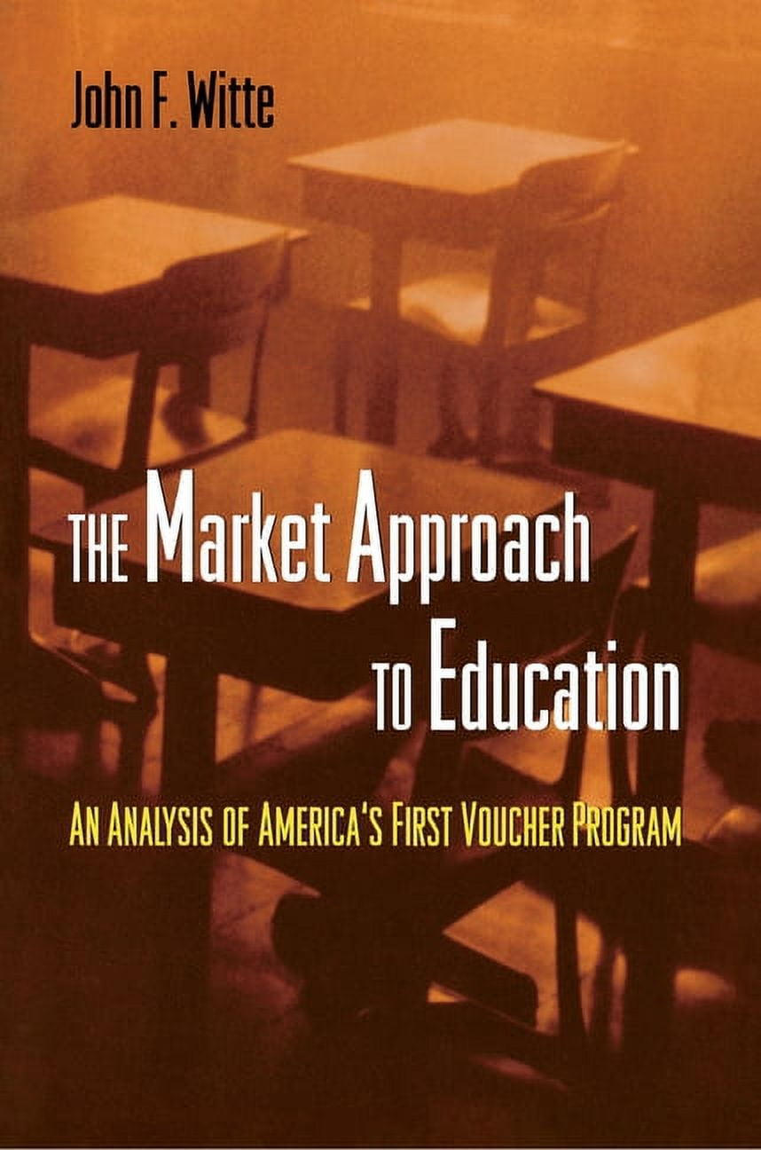 The Market Approach to Education: An Analysis of America's First ...