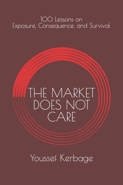Forex Trading The Market Does Not Care: 100 Lessons on Exposure ...