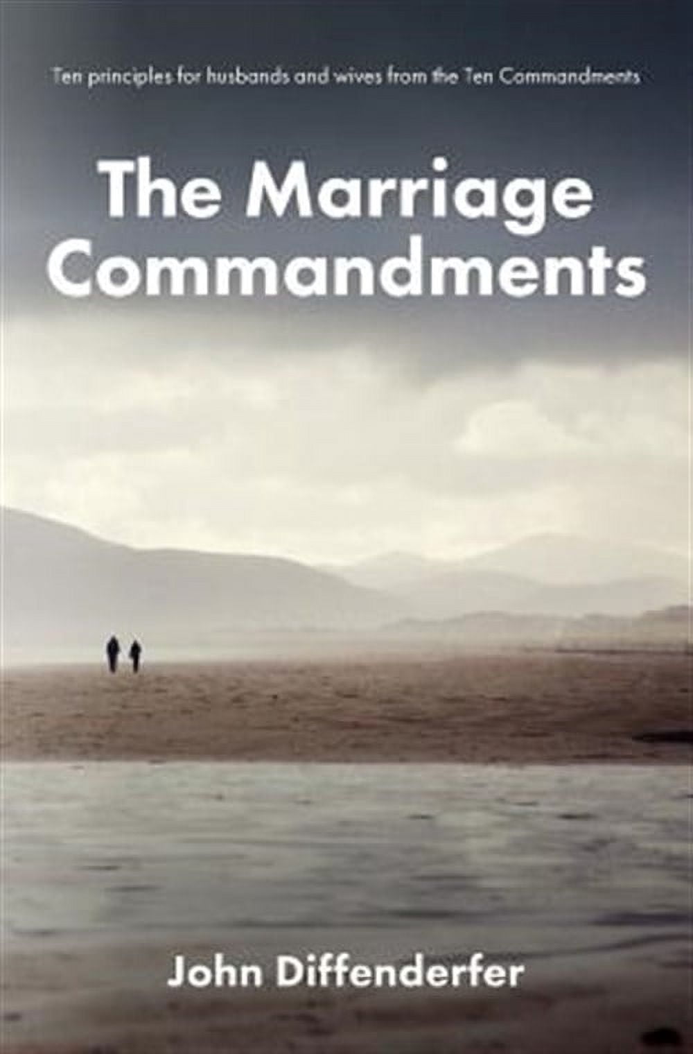 The Marriage Commandments: Ten Principles for Husbands and Wives from ...
