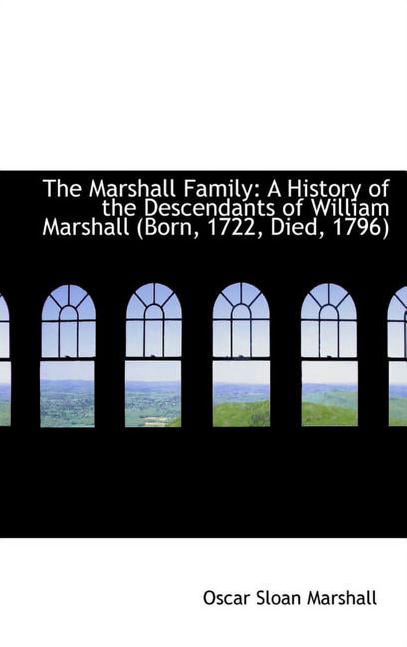 The Marshall Family : A History of the Descendants of William Marshall ...