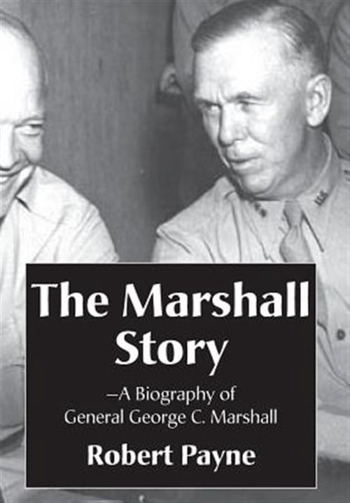 The Marshall Story, A Biography of General George C. Marshall ...