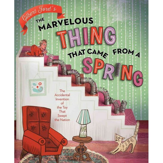 The Marvelous Thing That Came from a Spring : The Accidental Invention ...